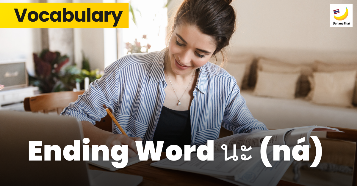 Understand Thai Ending Word “นะ” ná – BananaThai Language School